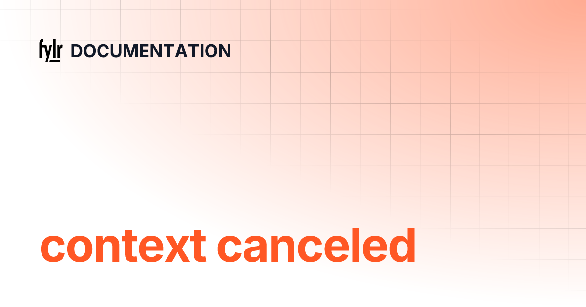 context canceled | DOCUMENTATION