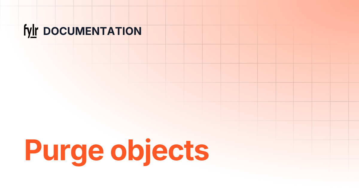 Purge objects | DOCUMENTATION
